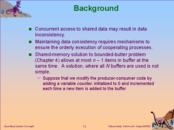Chapter 7 Process Synchronization n Background n The