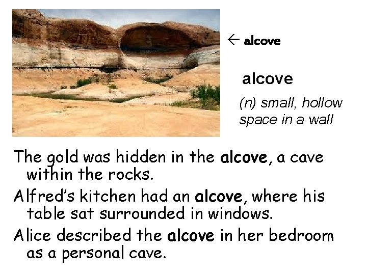 alcove n small hollow space in a wall