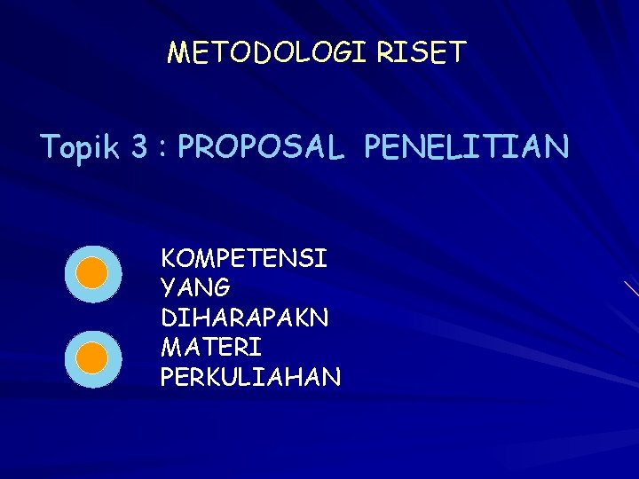 METODOLOGI RISET Topik 3 PROPOSAL PENELITIAN KOMPETENSI YANG