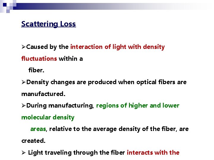 FIBER PROPERTIES Transmission characteristics of a fiber depends
