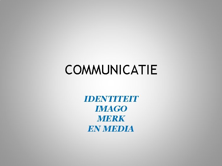 COMMUNICATIE IDENTITEIT IMAGO MERK EN MEDIA www communicatiehandboek