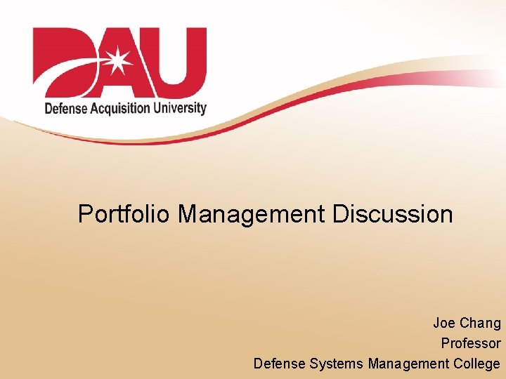 Portfolio Management Discussion Joe Chang Professor Defense Systems