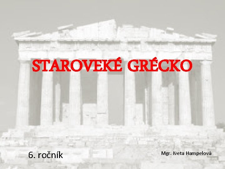 STAROVEK GRCKO 6 ronk Mgr Iveta Hampelov Skr