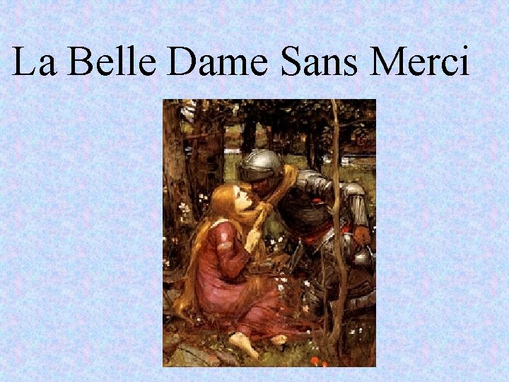 La Belle Dame Sans Merci Introduction The Title