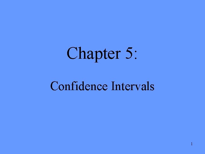 Chapter 5 Confidence Intervals 1 Introduction We have