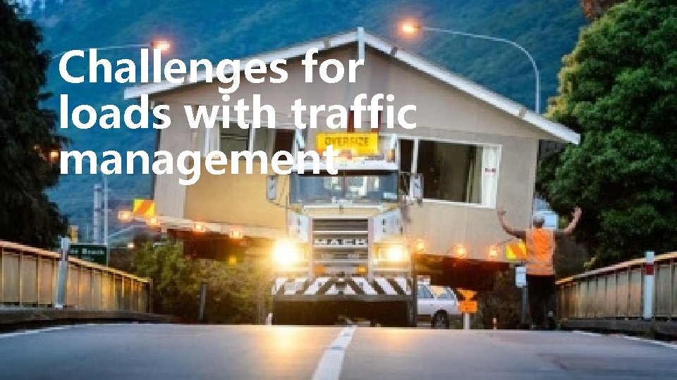 Challenges for loads with traffic management NZ Heavy