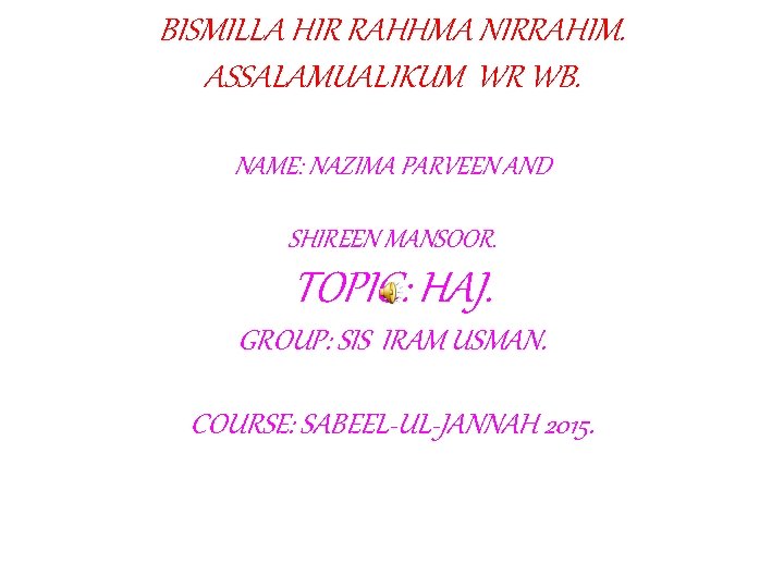 BISMILLA HIR RAHHMA NIRRAHIM ASSALAMUALIKUM WR WB NAME