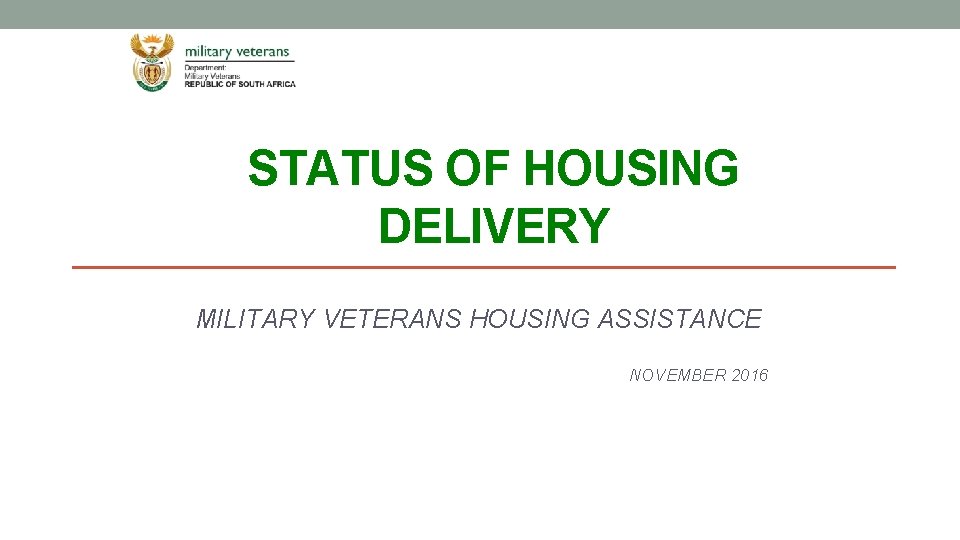 STATUS OF HOUSING DELIVERY MILITARY VETERANS HOUSING ASSISTANCE