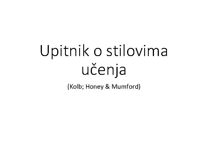 Upitnik o stilovima uenja Kolb Honey Mumford Veina