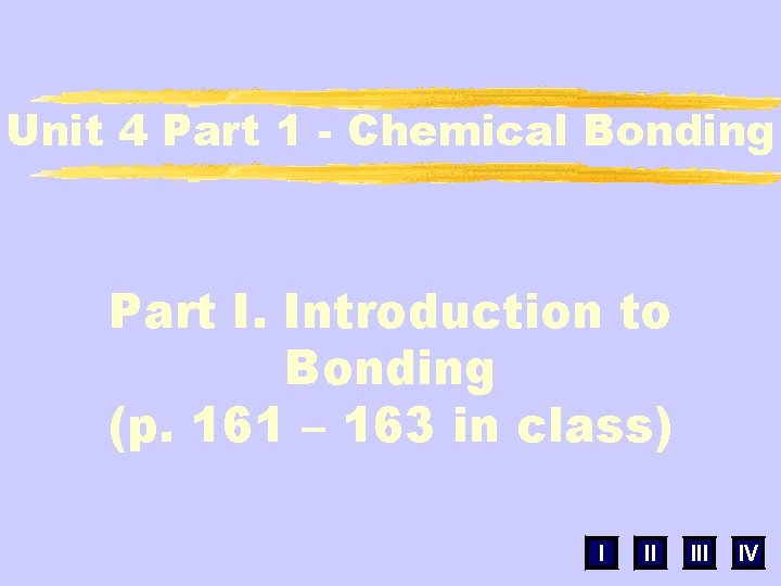 Unit 4 Part 1 Chemical Bonding Part I