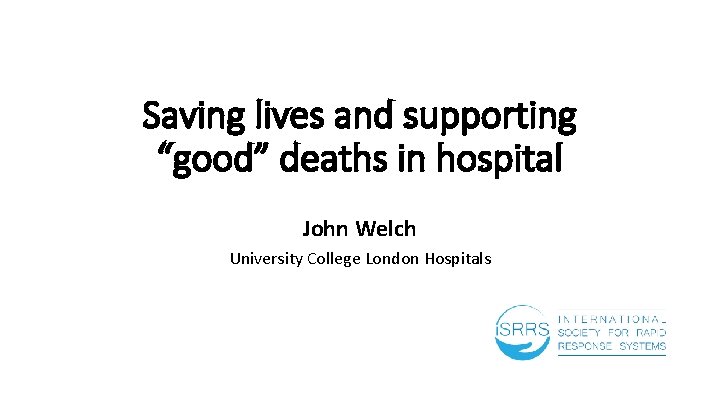 Saving lives and supporting good deaths in hospital