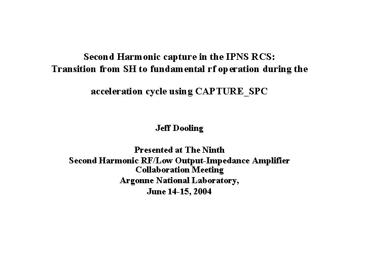 Second Harmonic capture in the IPNS RCS Transition