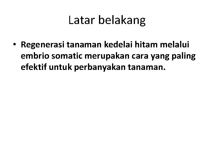 INDUKSI EMBRIO SOMATIK KEDELAI HITAM PADA BERBAGAI KONSENTRASI