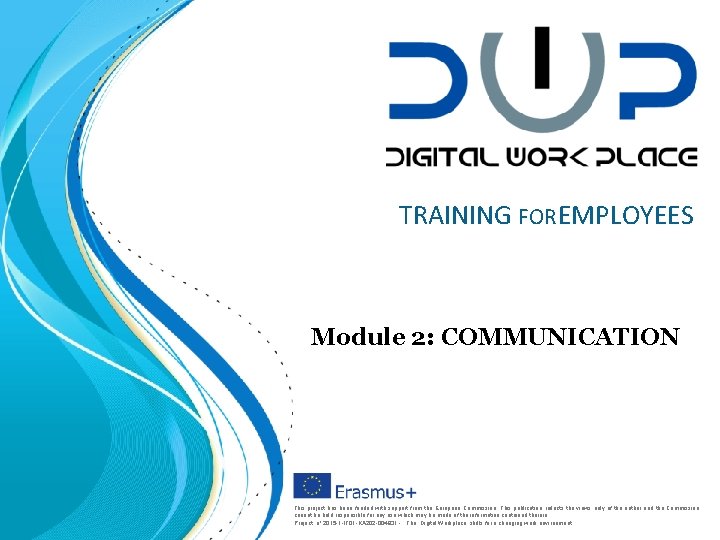 TRAINING FOR EMPLOYEES Module 2 COMMUNICATION This project
