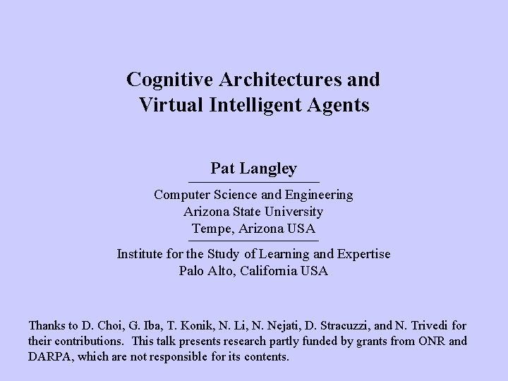 Cognitive Architectures and Virtual Intelligent Agents Pat Langley