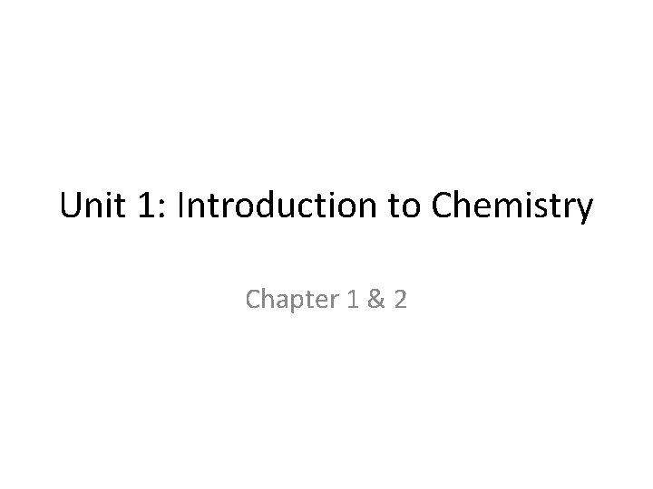 Unit 1 Introduction to Chemistry Chapter 1 2
