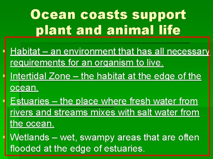 Marine Ecosystems Ocean coasts support plant and animal