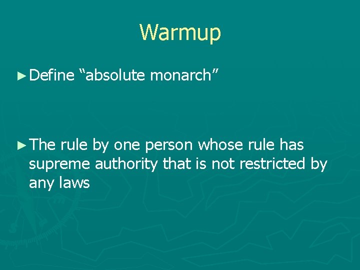 Warmup Define The absolute monarch rule by one