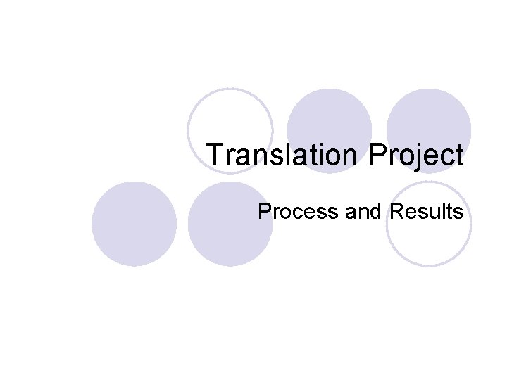 Translation Project Process and Results The Task l