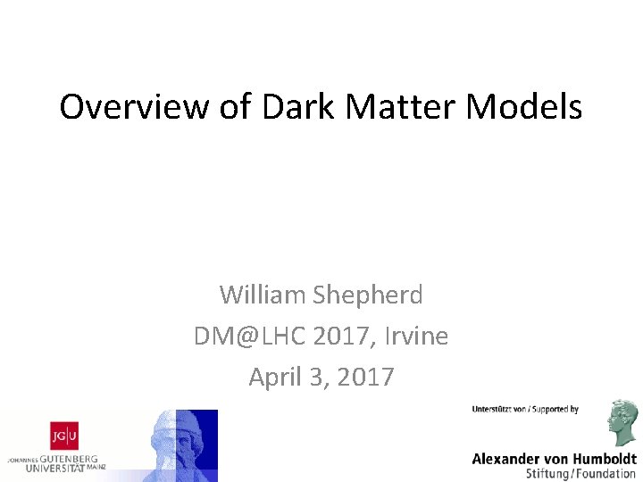 Overview of Dark Matter Models William Shepherd DMLHC