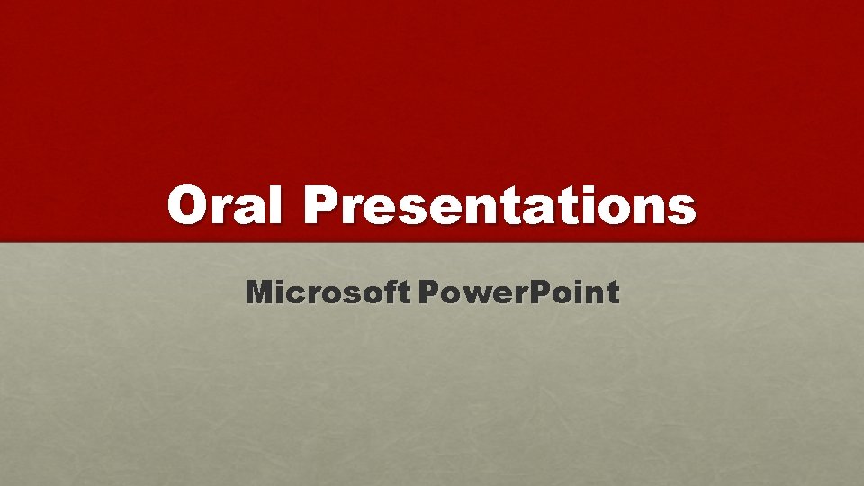 Oral Presentations Microsoft Power Point Oral presentation elements