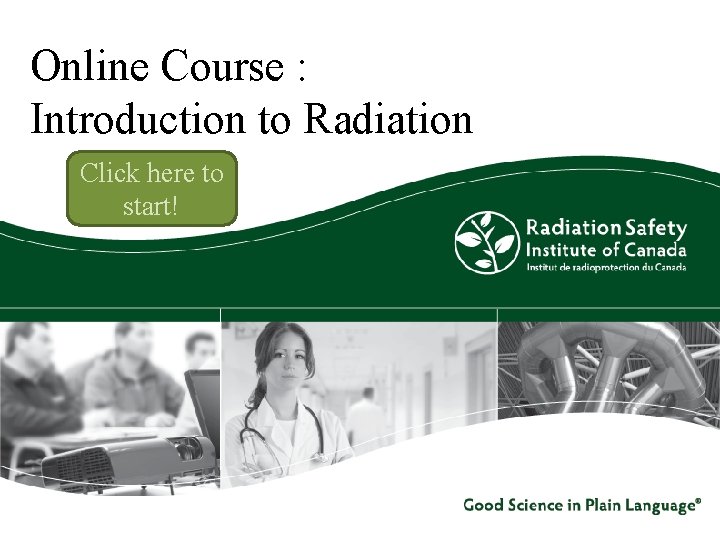 Online Course Introduction to Radiation Click here to