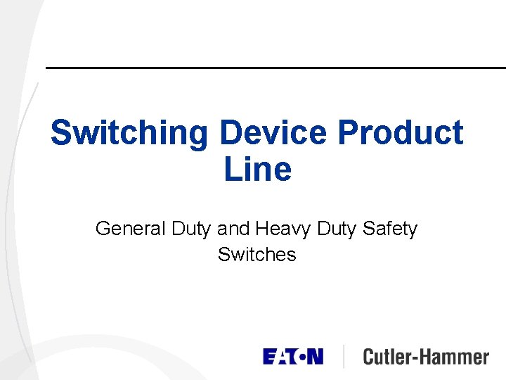 Switching Device Product Line General Duty and Heavy