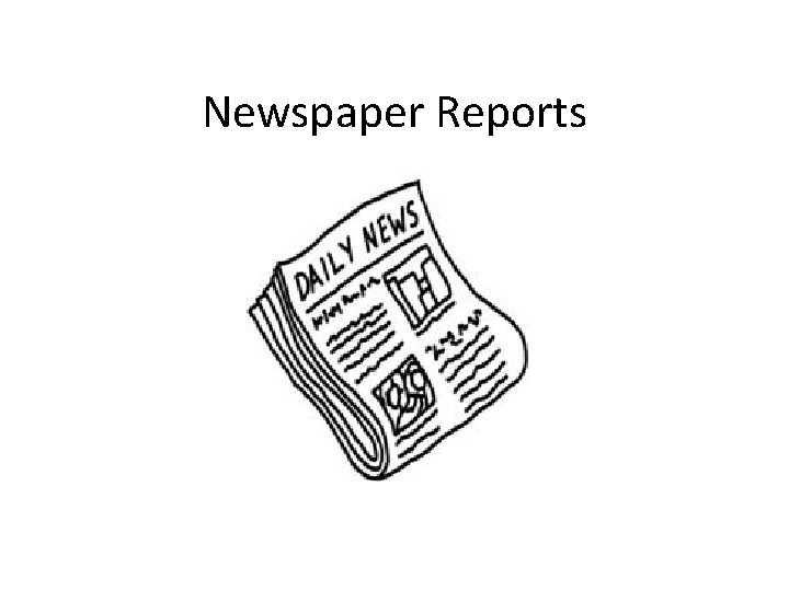 Newspaper Reports What is a newspaper report Newspapers