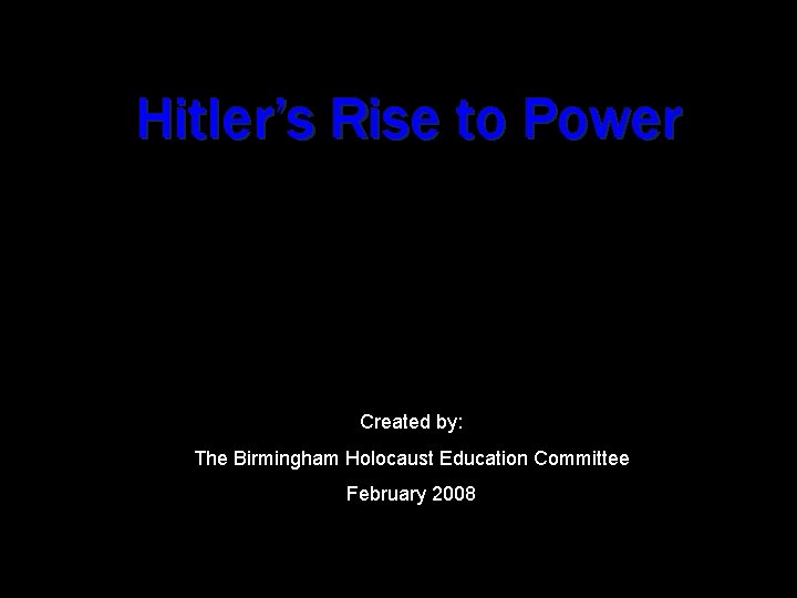 Hitlers Rise to Power Created by The Birmingham