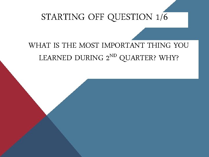 STARTING OFF QUESTION 16 WHAT IS THE MOST