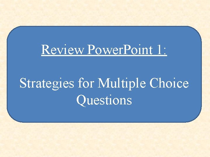 Review Power Point 1 Strategies for Multiple Choice