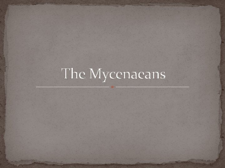 The Mycenaeans Origins Came to Greece around 2000