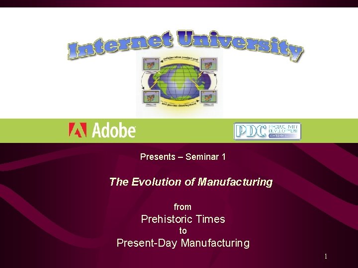 Presents Seminar 1 The Evolution of Manufacturing from