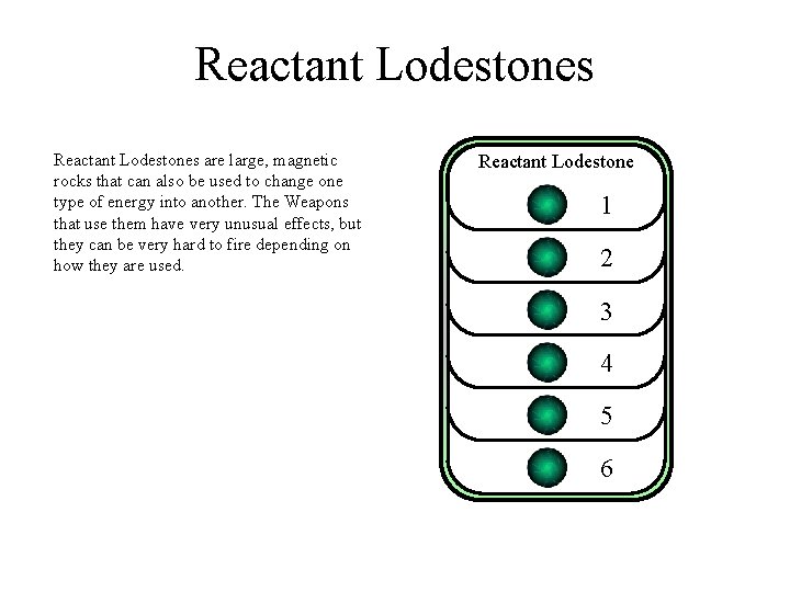 Reactant Lodestones are large magnetic rocks that can