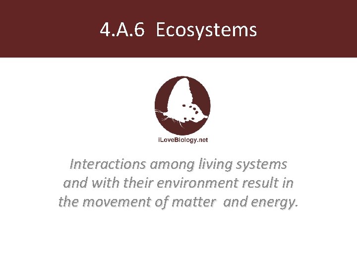4 A 6 Ecosystems Interactions among living systems