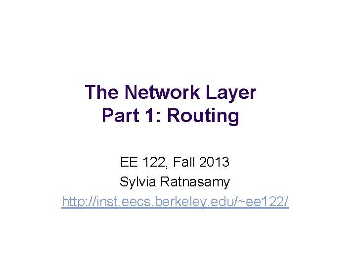 The Network Layer Part 1 Routing EE 122