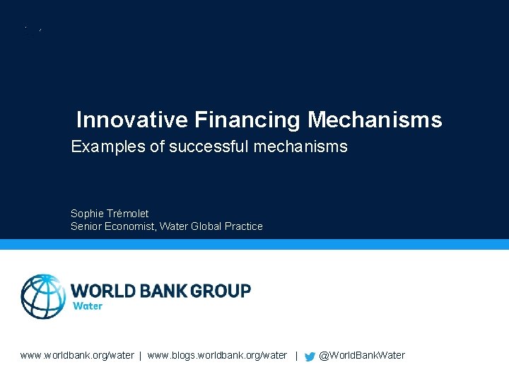 Innovative Financing Mechanisms Examples of successful mechanisms Sophie