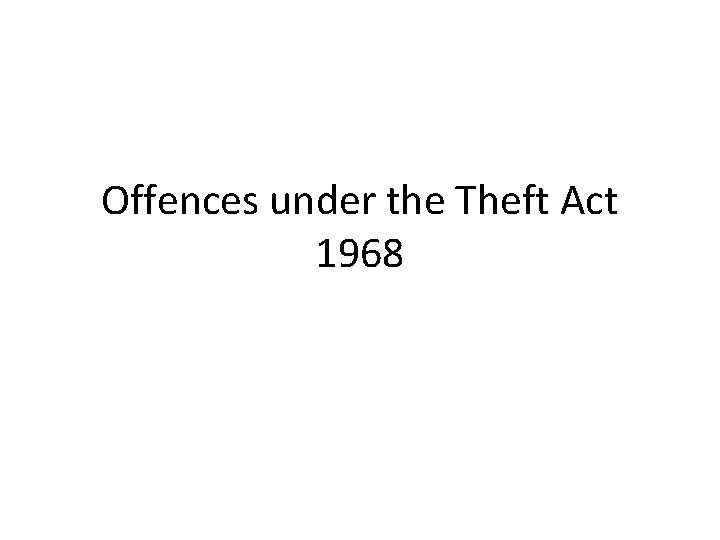 Offences under the Theft Act 1968 Theft Background