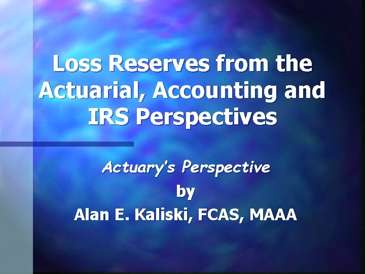 Loss Reserves from the Actuarial Accounting and IRS