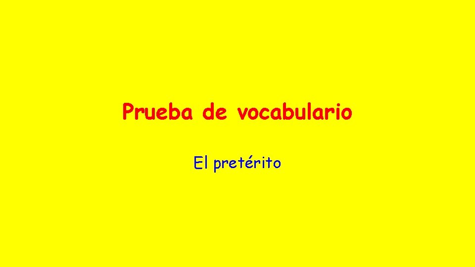 Prueba de vocabulario El pretrito Para empezar Decide