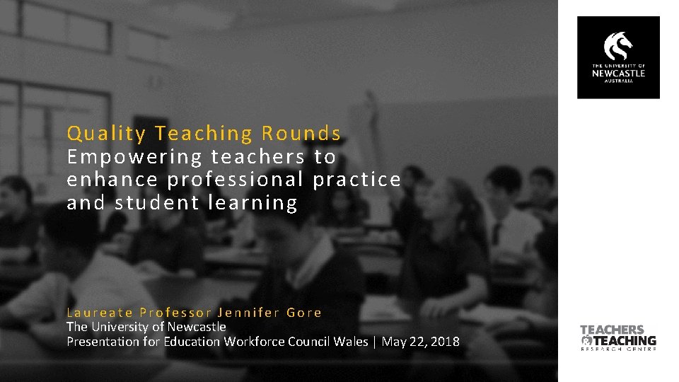 Quality Teaching Rounds Empowering teachers to enhance professional