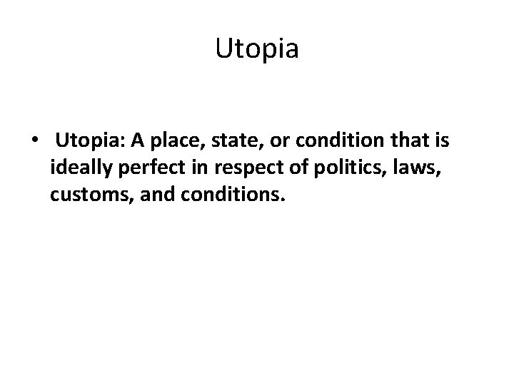 Utopia Utopia A place state or condition that