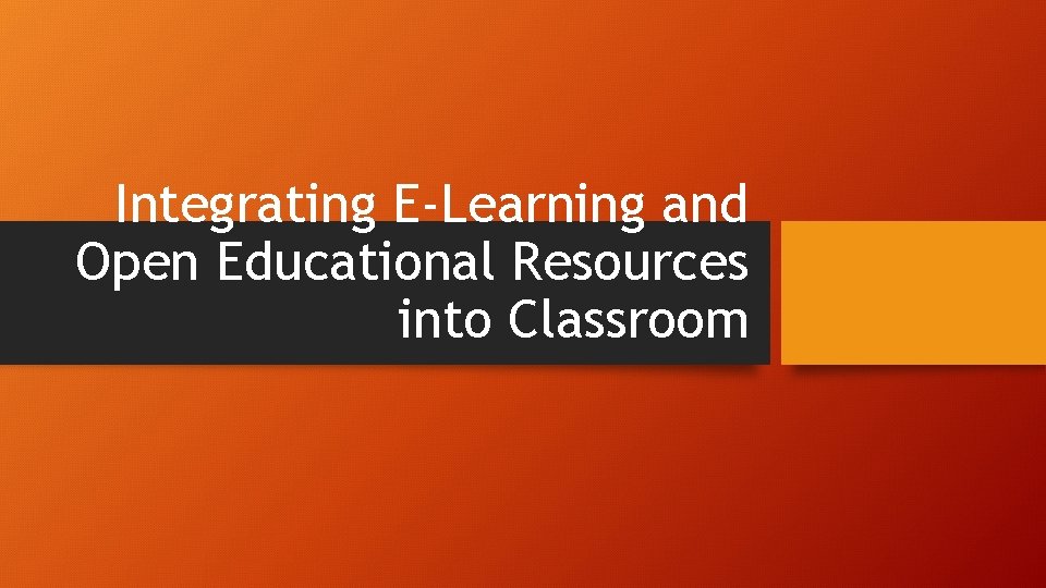 Integrating ELearning and Open Educational Resources into Classroom