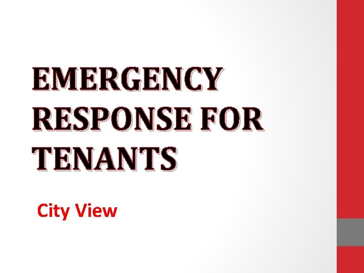 EMERGENCY RESPONSE FOR TENANTS City View Welcome to