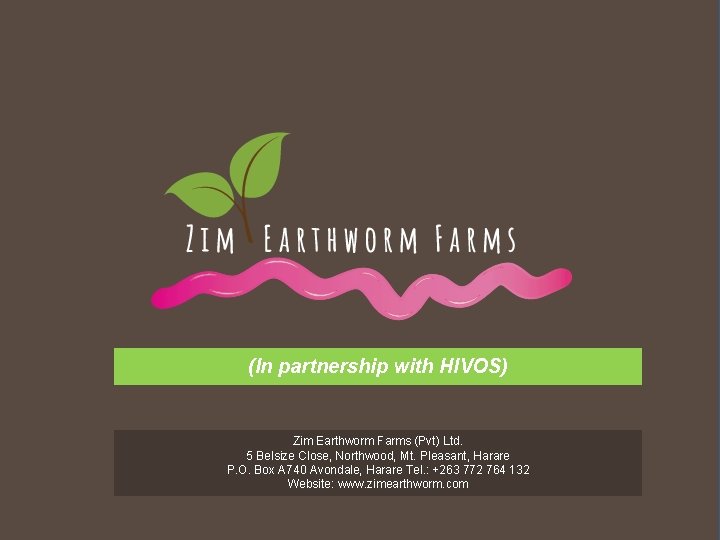 In partnership with HIVOS Zim Earthworm Farms Pvt
