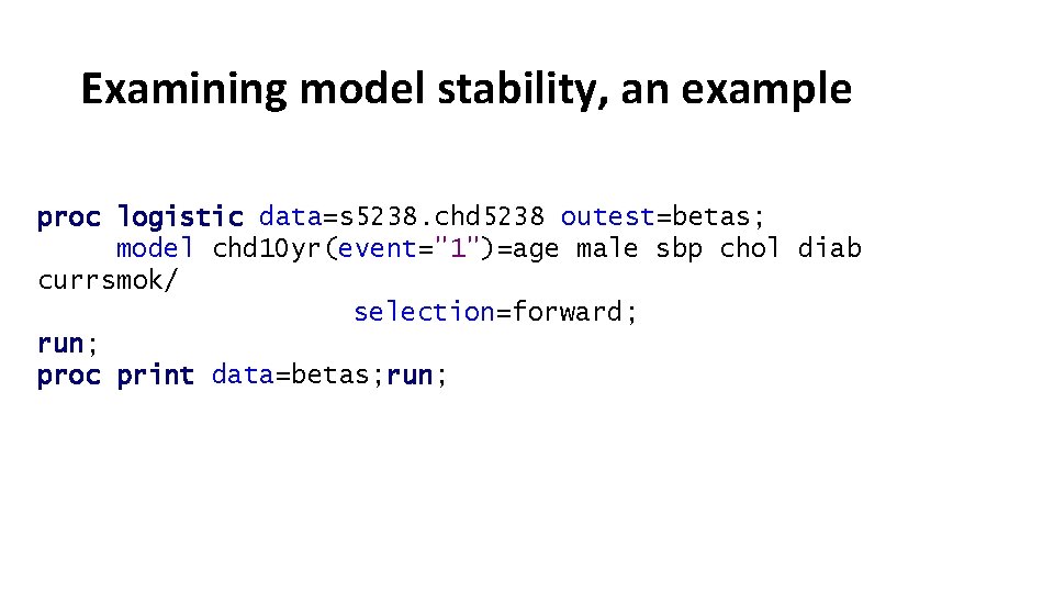 Examining model stability an example proc logistic datas