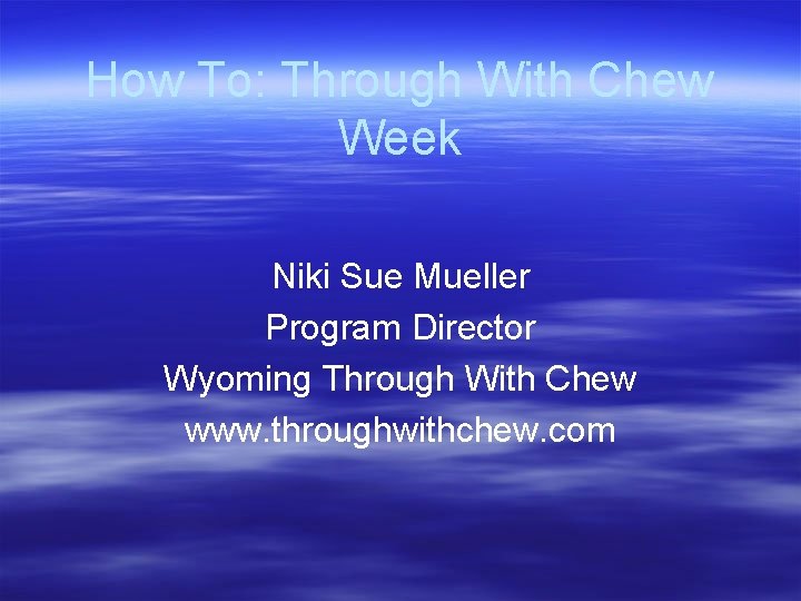How To Through With Chew Week Niki Sue