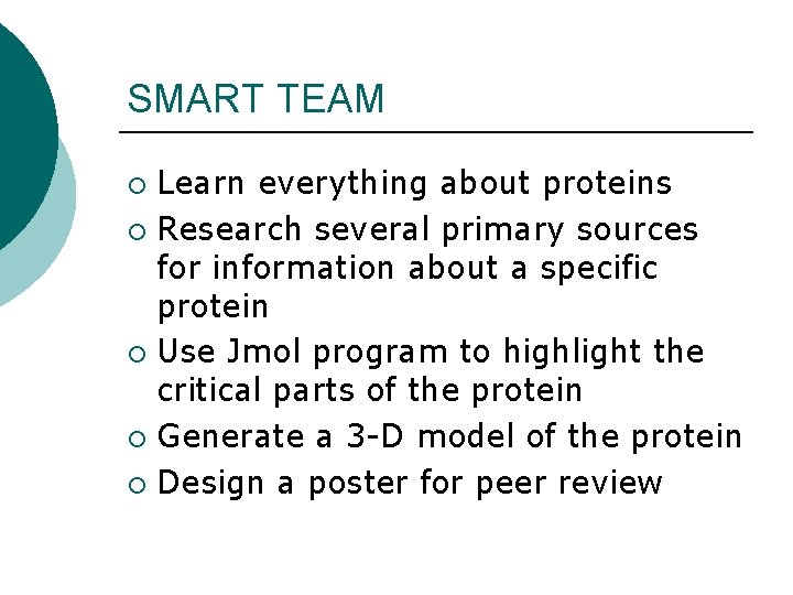 SMART TEAM Learn everything about proteins Research several