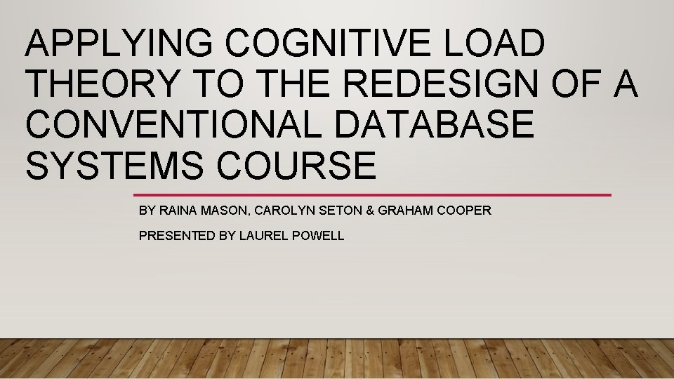APPLYING COGNITIVE LOAD THEORY TO THE REDESIGN OF