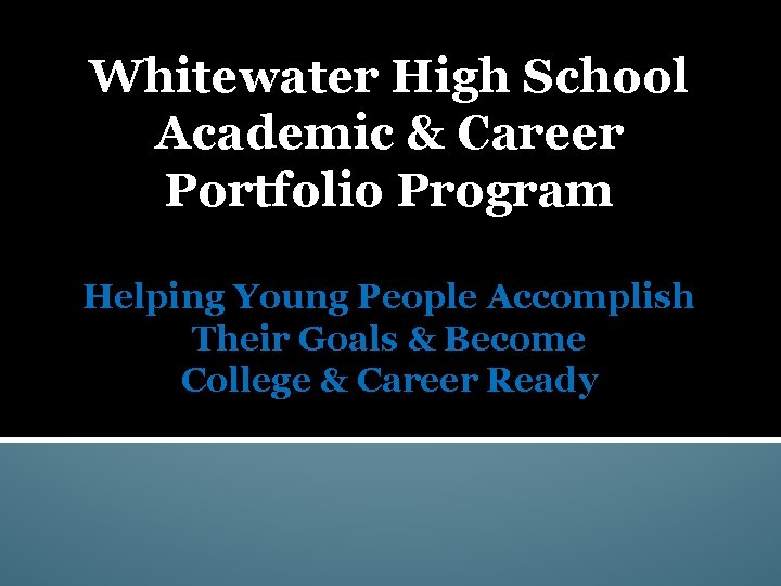 Whitewater High School Academic Career Portfolio Program Helping